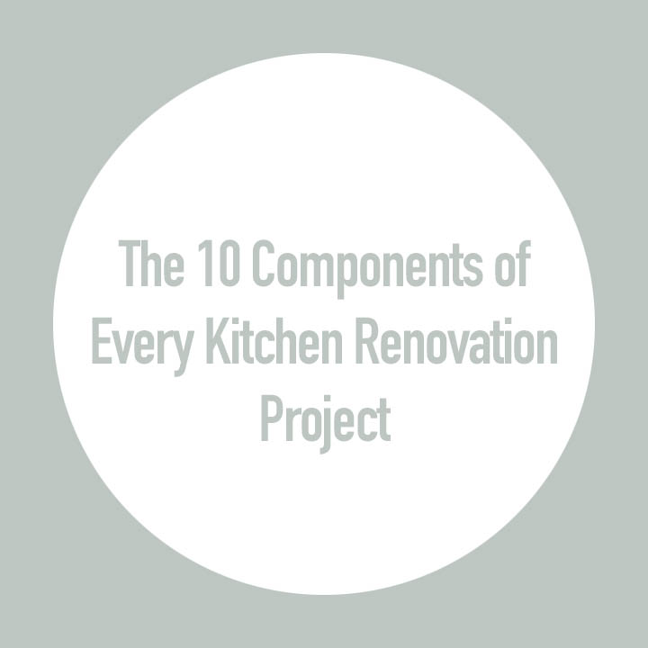 The 10 Components of every Kitchen Renovation Project – The Great ...